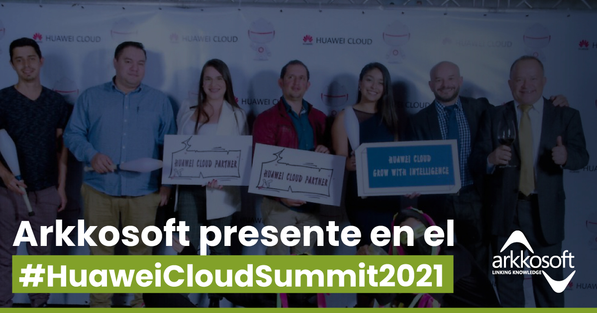 Arkkosoft presente en el Huawei Cloud Summit 2021 | Arkkosoft