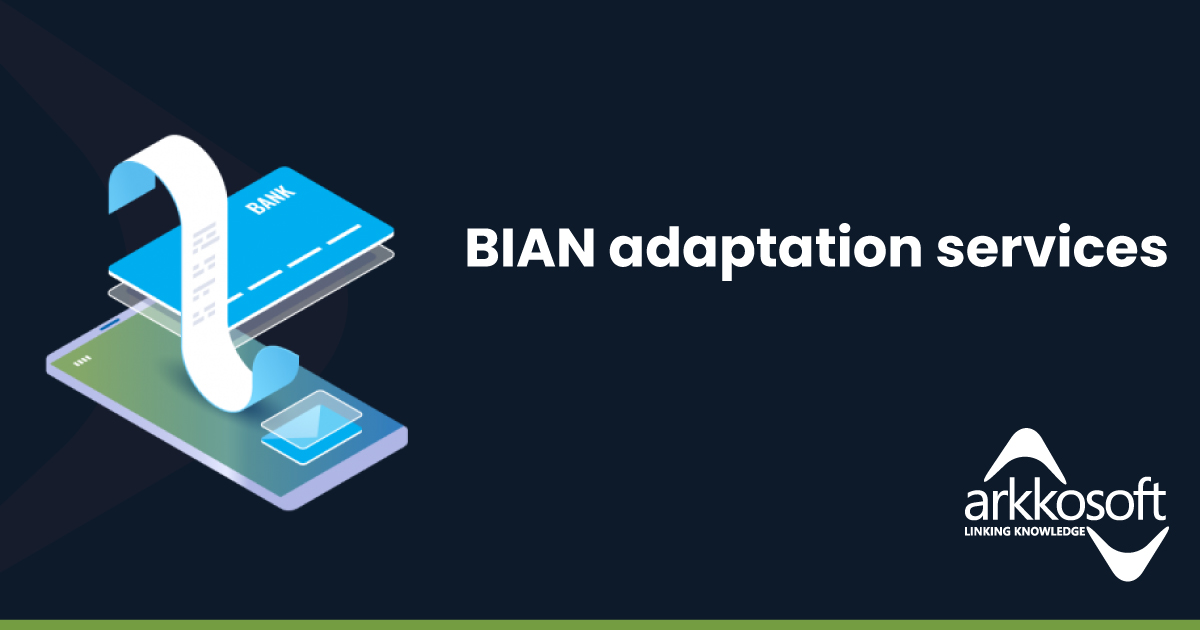 BIAN adaptation services | Arkkosoft