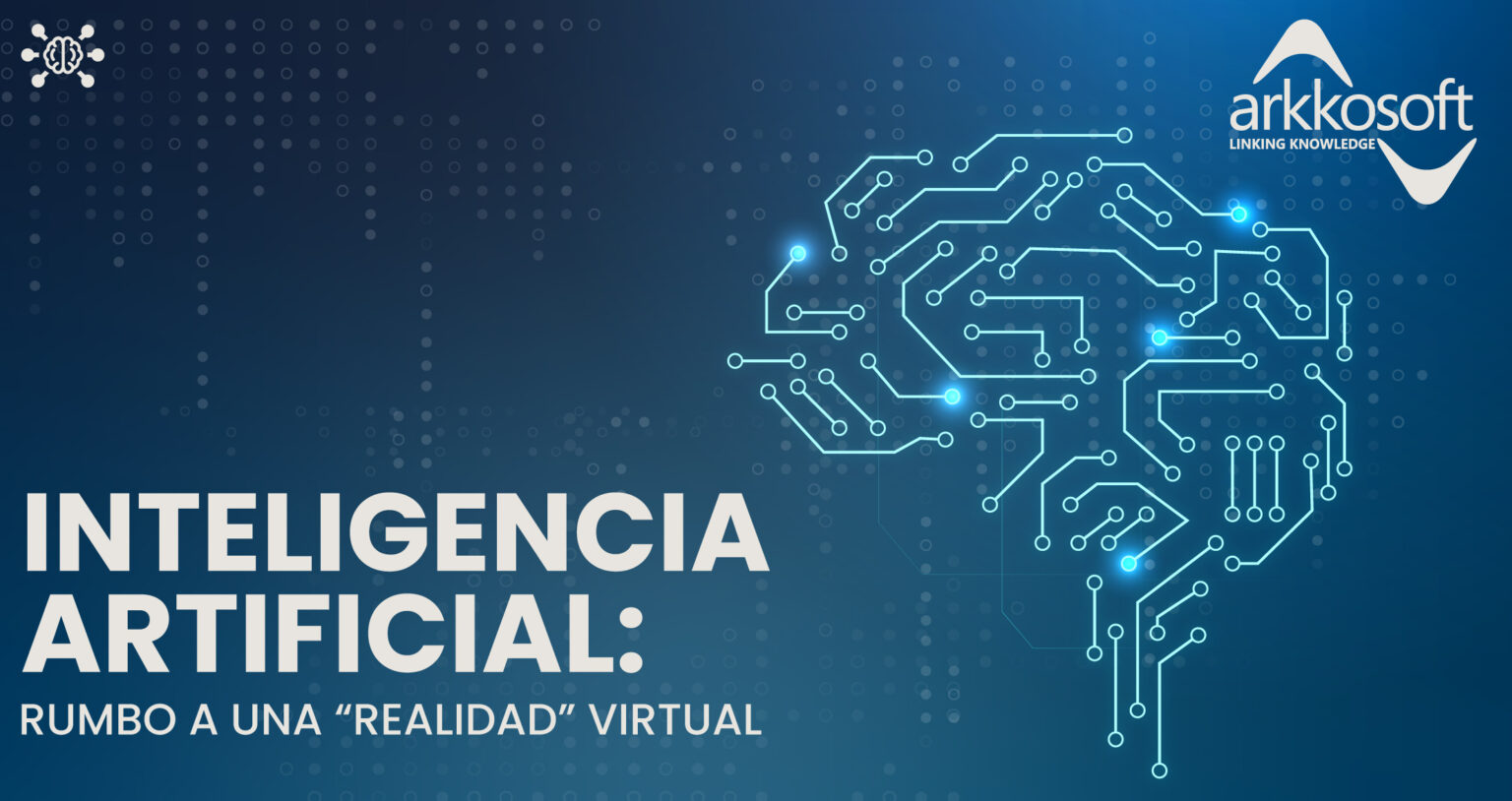Inteligencia Artificial: Rumbo a una “realidad” virtual | Arkkosoft