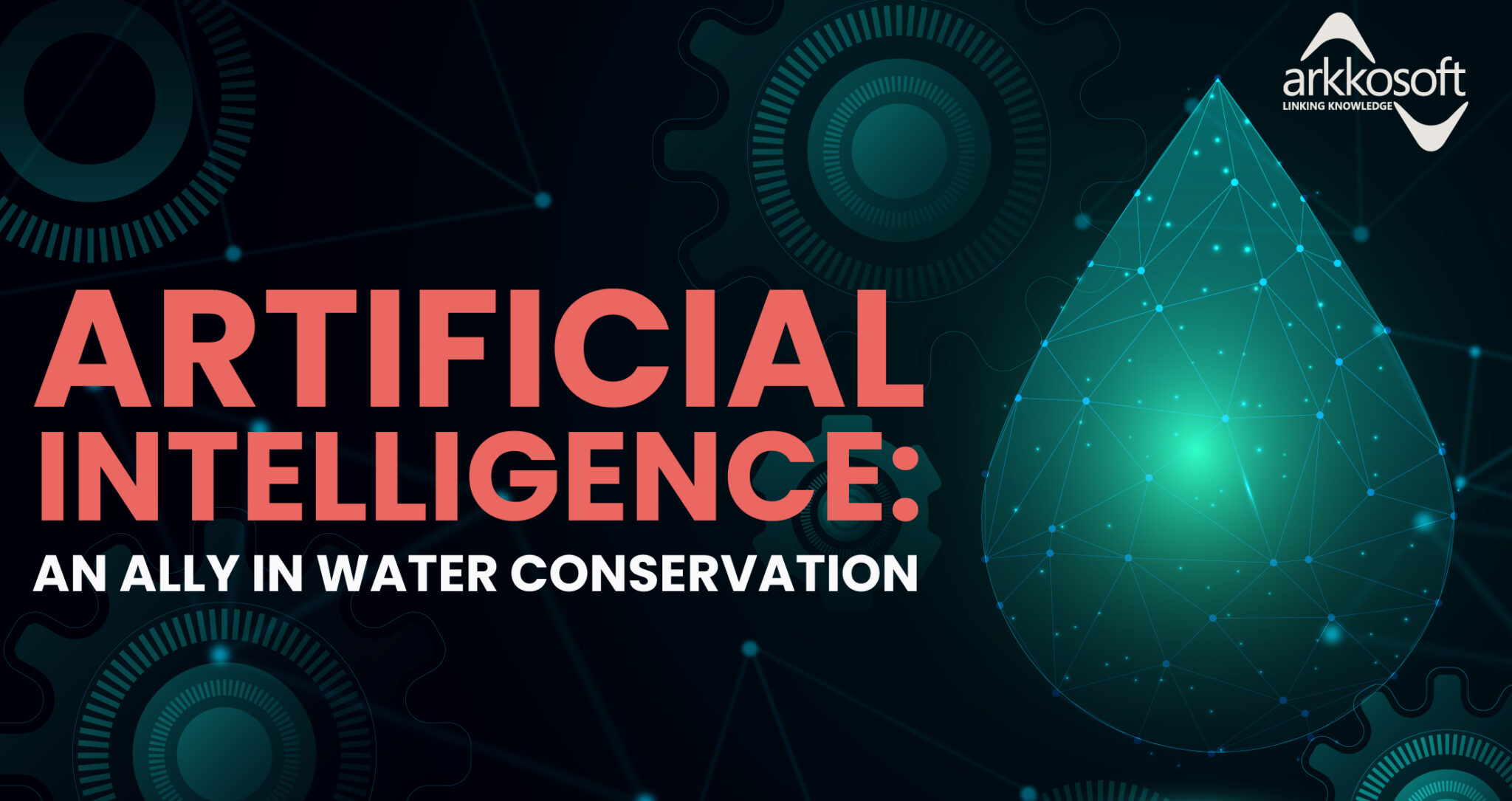 Artificial Intelligence: an ally in water conservation | Arkkosoft