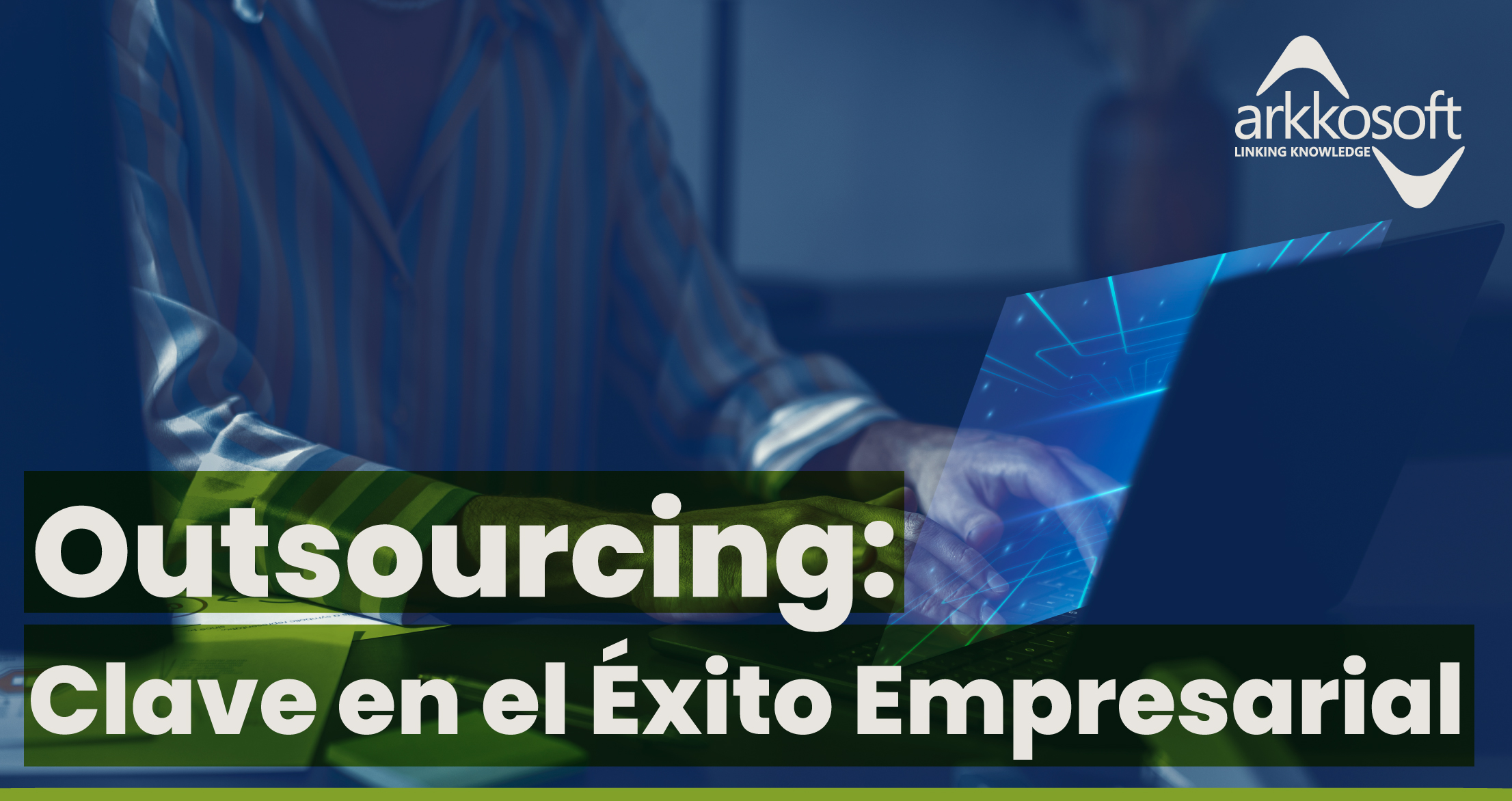 Outsourcing: Clave en el Éxito Empresarial | Arkkosoft