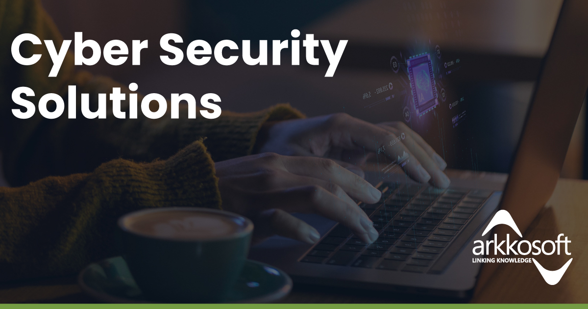 Cyber Security Solutions | Arkkosoft